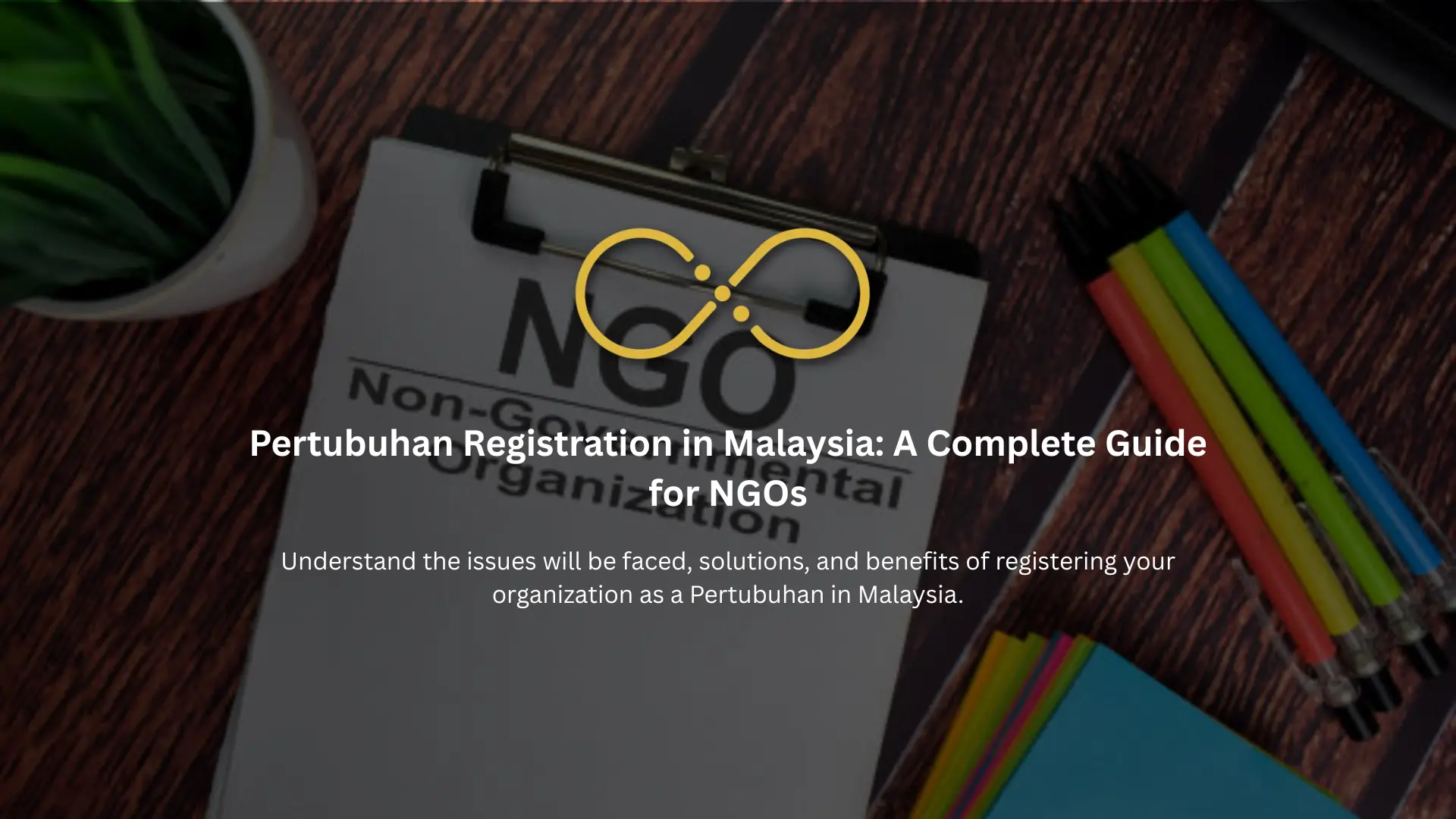 Pertubuhan Registration in Malaysia: A Complete Guide for NGOs