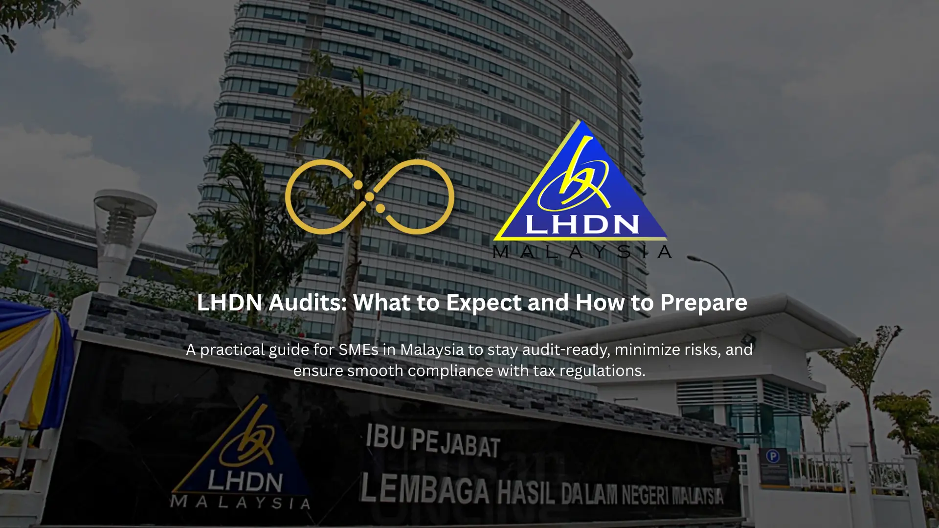 LHDN Audits: What to Expect and How to Prepare