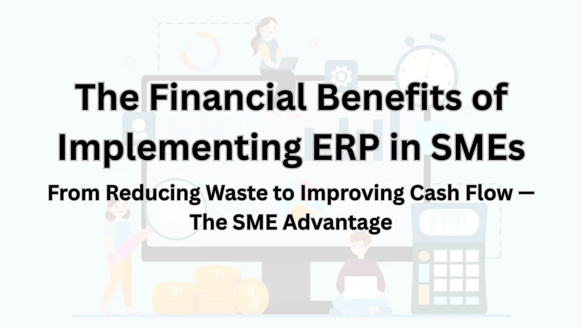 The Financial Benefits of Implementing ERP in SMEs | Conzlab Berhad
