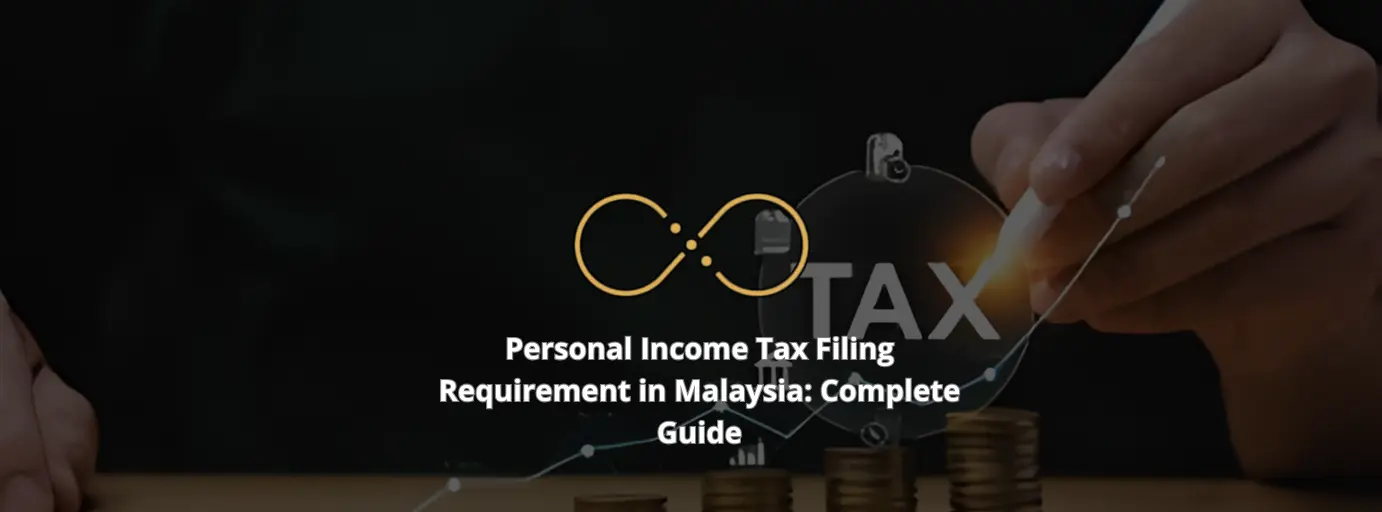 Personal Income Tax Filing Requirement in Malaysia: Complete Guide